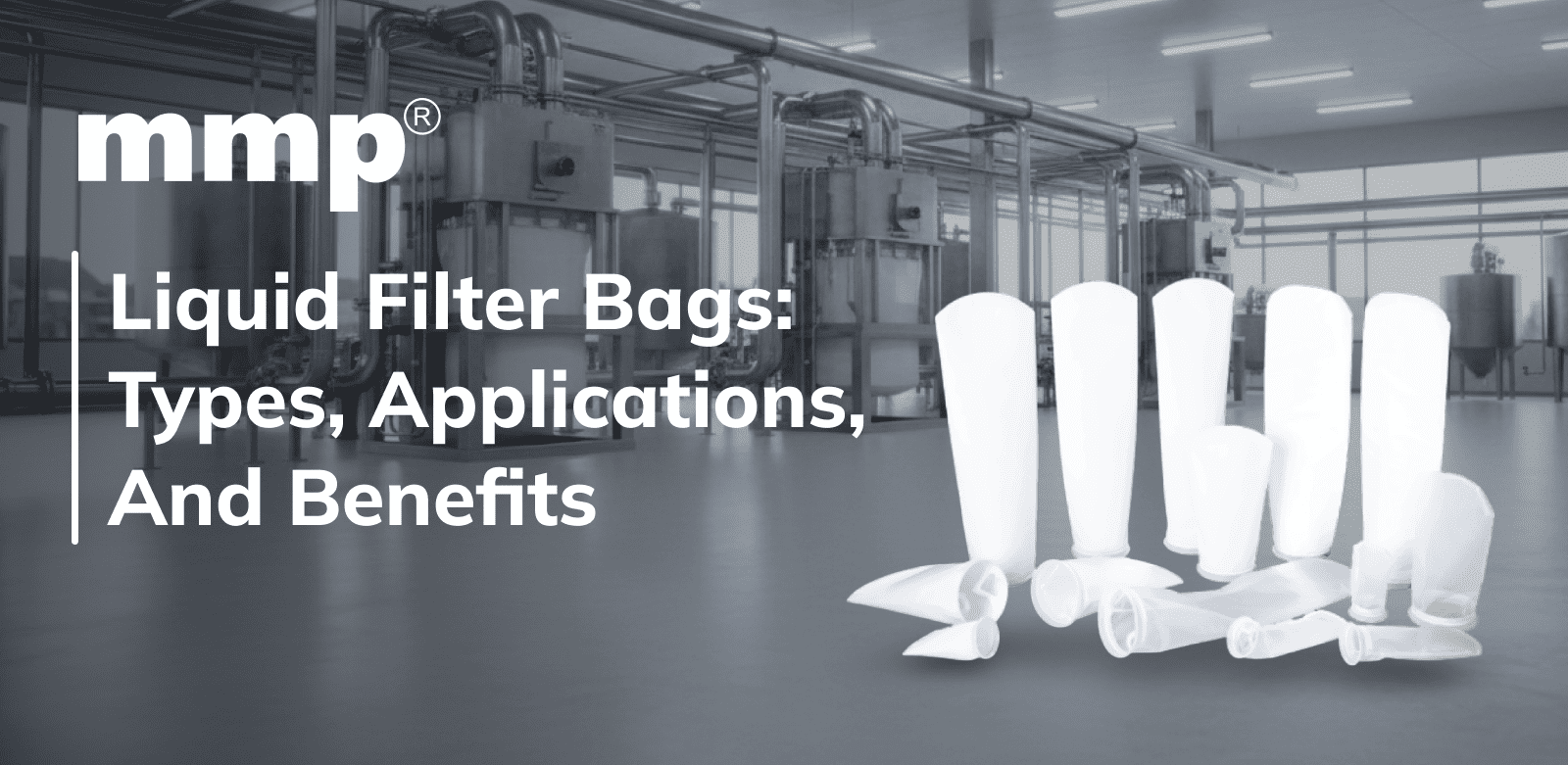 Types, Applications, and Benefits of Liquid Filter Bags