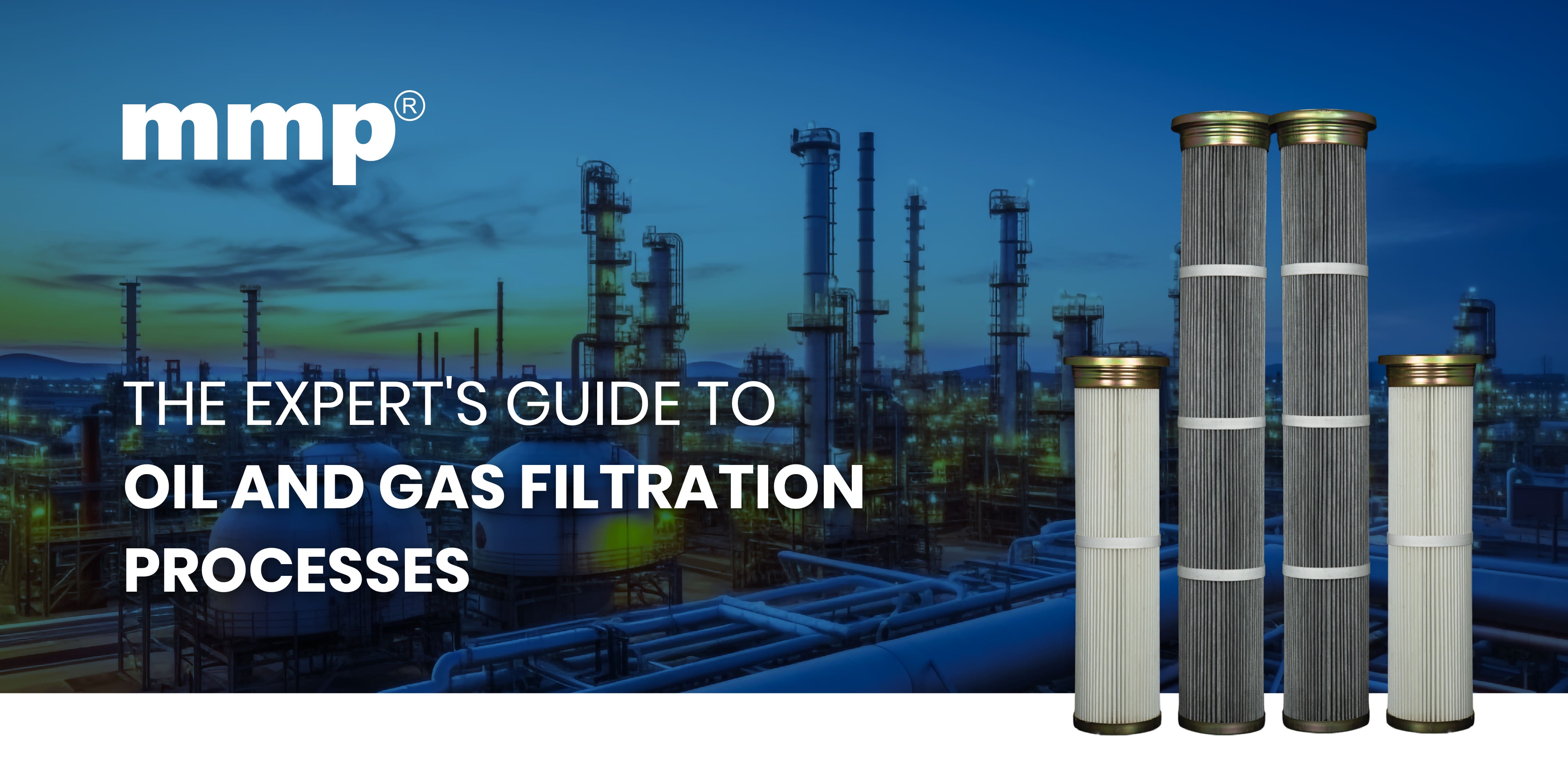 The Expert's Guide to Oil and Gas Filtration Processes